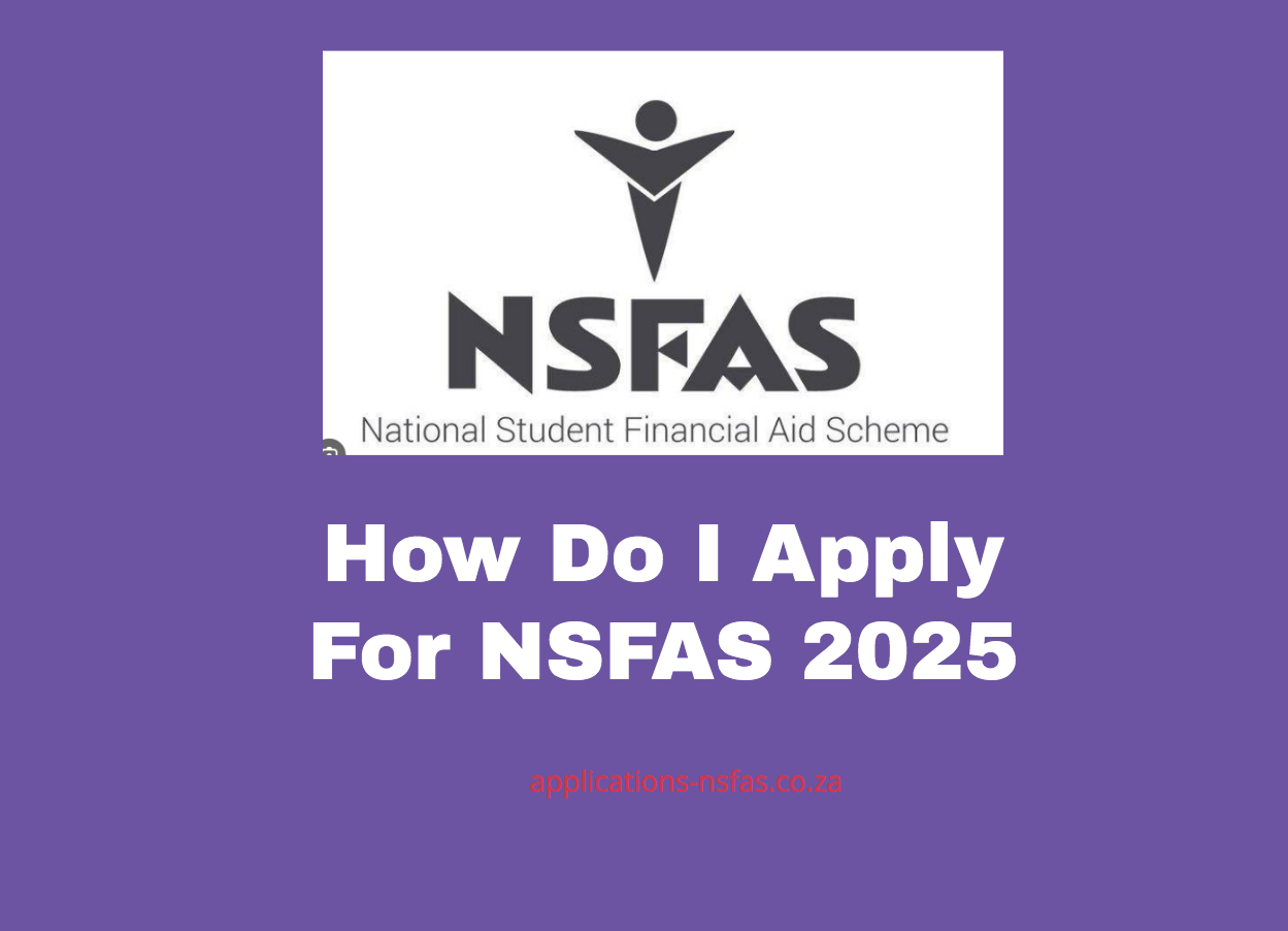 How Do I Apply For NSFAS 2025 - www.nsfas.org.za