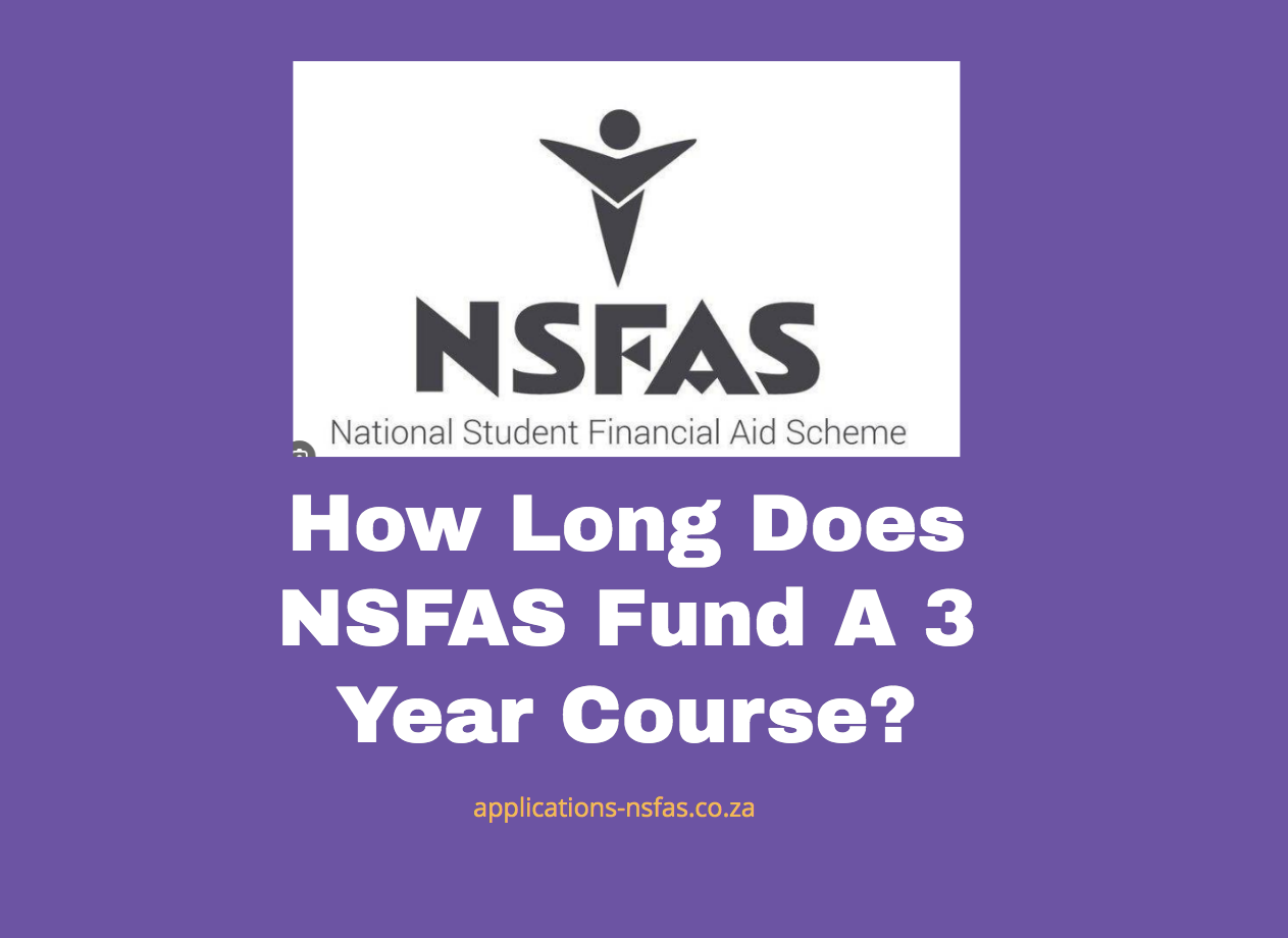 How Long Does NSFAS Fund A 3 Year Course? - www.nsfas.org.za