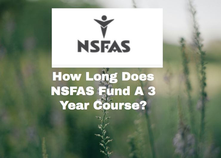 How Long Does NSFAS Fund A 3 Year Course? - www.nsfas.org.za