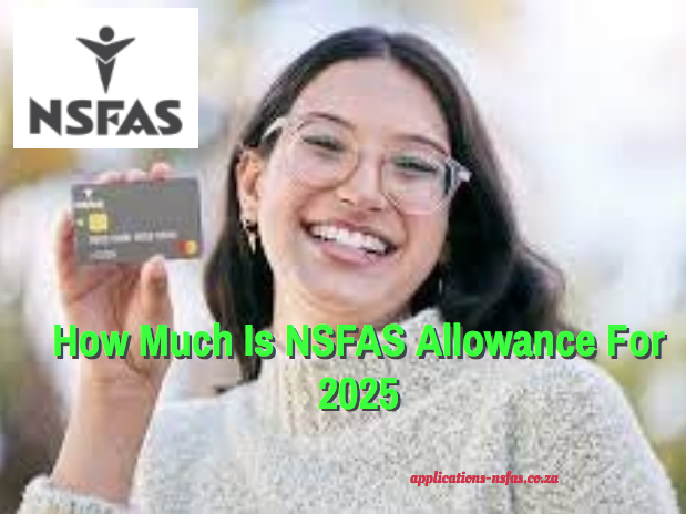 How Much Is NSFAS Allowance For 2025 - www.nsfas.org.za