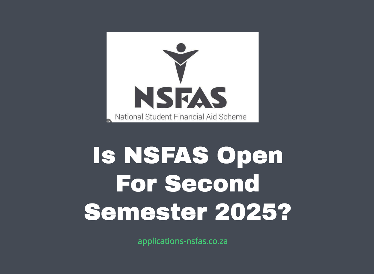Is NSFAS Open For Second Semester 2025? - www.nsfas.org.za