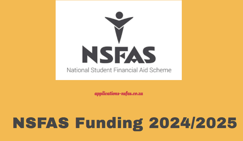 NSFAS Funding 2024/2025 - www.nsfas.org.za NSFAS Funding 2024/2025 - www.nsfas.org.za