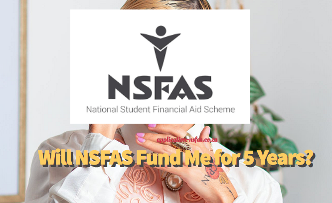 Will NSFAS Fund Me for 5 Years? - www.nsfas.org.za