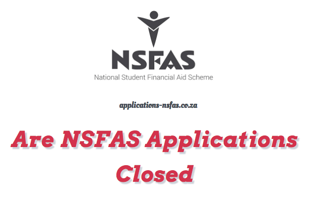 Are NSFAS Applications Closed - www.nsfas.org.za Are NSFAS Applications Closed - www.nsfas.org.za