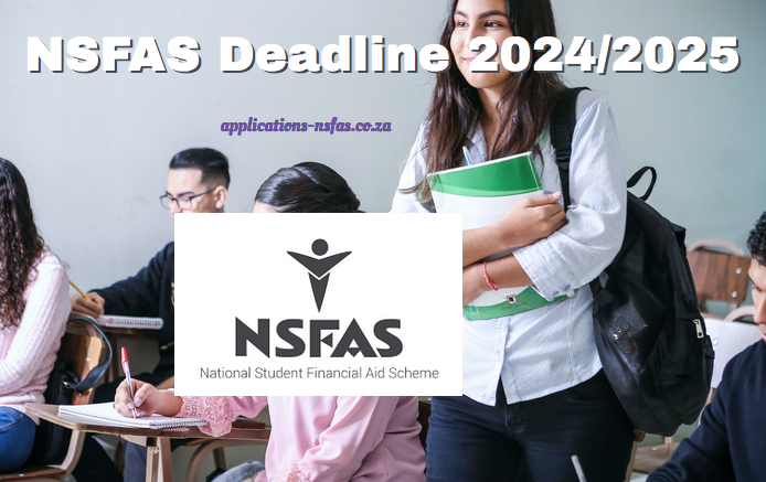 NSFAS Deadline 2024/2025 - www.nsfas.org.za NSFAS Deadline 2024/2025 - www.nsfas.org.za