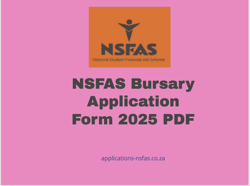 NSFAS Bursary Application Form 2025 PDF - www.nsfas.org.za NSFAS Bursary Application Form 2025 PDF - www.nsfas.org.za